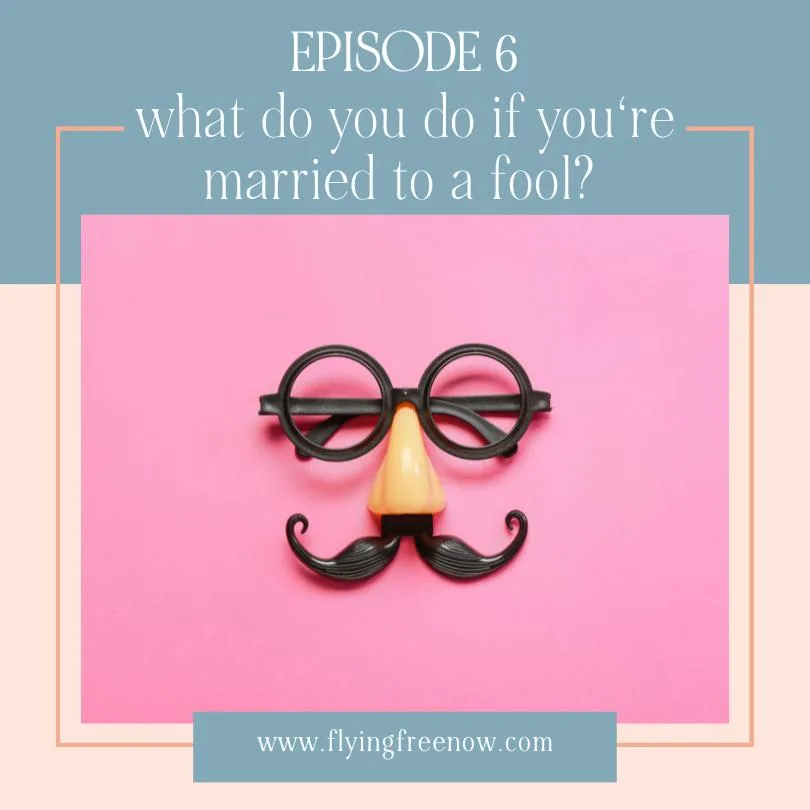 What Do You Do If You're Married to a Fool? [Episode 6]