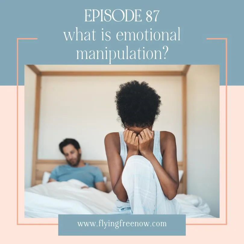 What Is Emotional Manipulation? [Episode 87]