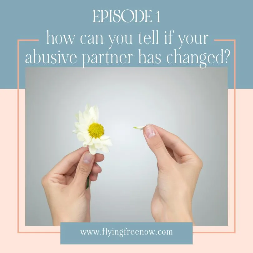 How Can You Tell if Your Abusive Partner Has Changed? [Episode 1]