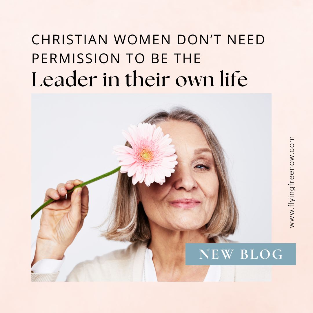 Christian Women Don't Need Permission to be the Leader in Their Own Life