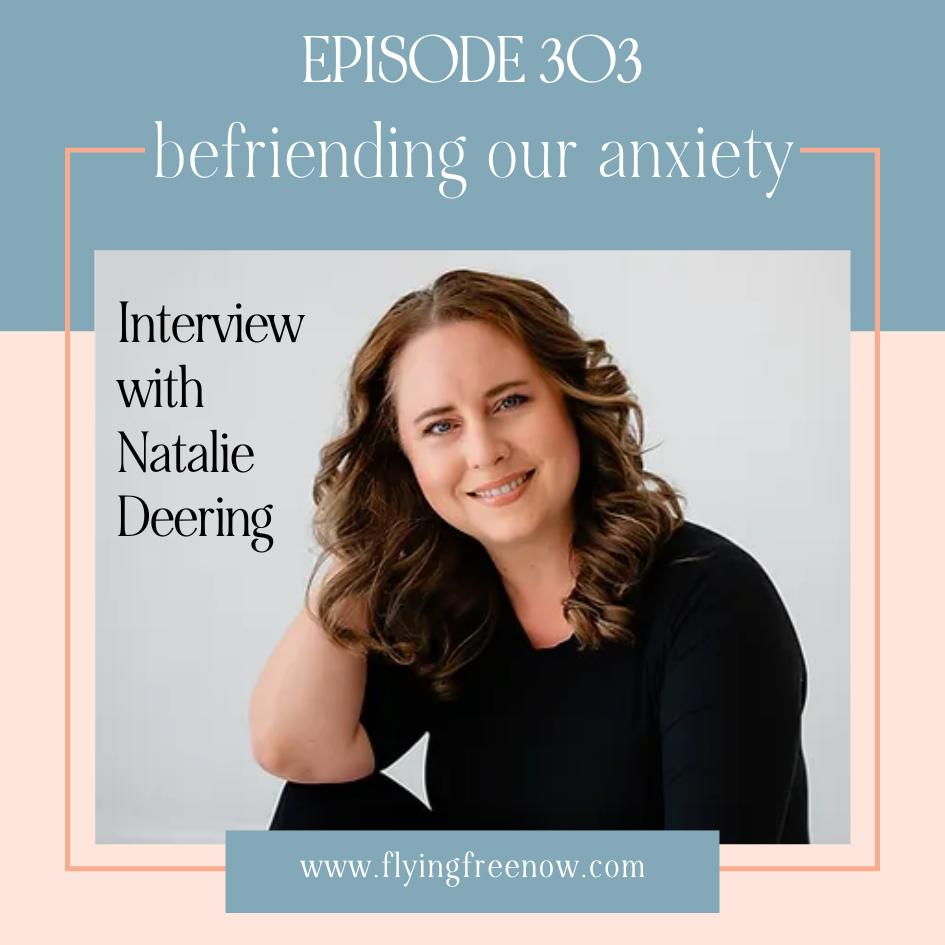 Befriending Our Anxiety [Episode 303]