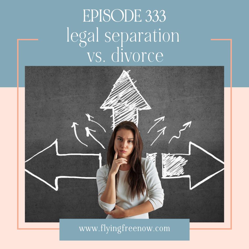 Legal Separation Vs. Divorce [Episode 333]